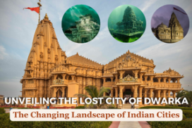 Unveiling the Lost City of Dwarka: The Changing Landscape of Indian Cities